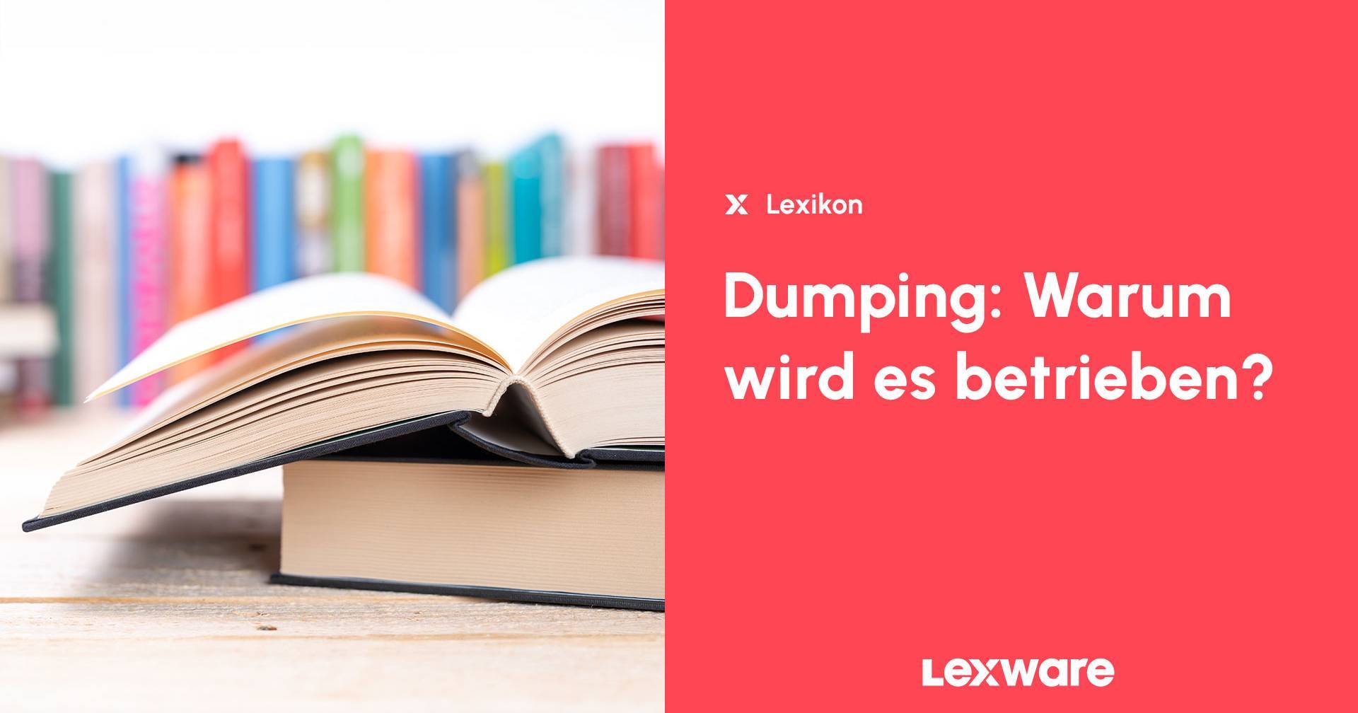 Dumping: Warum wird es betrieben?