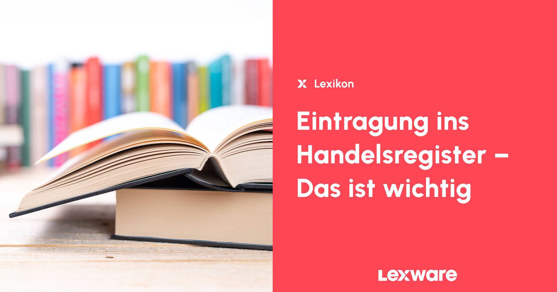 Eintragung ins Handelsregister - Das ist wichtig