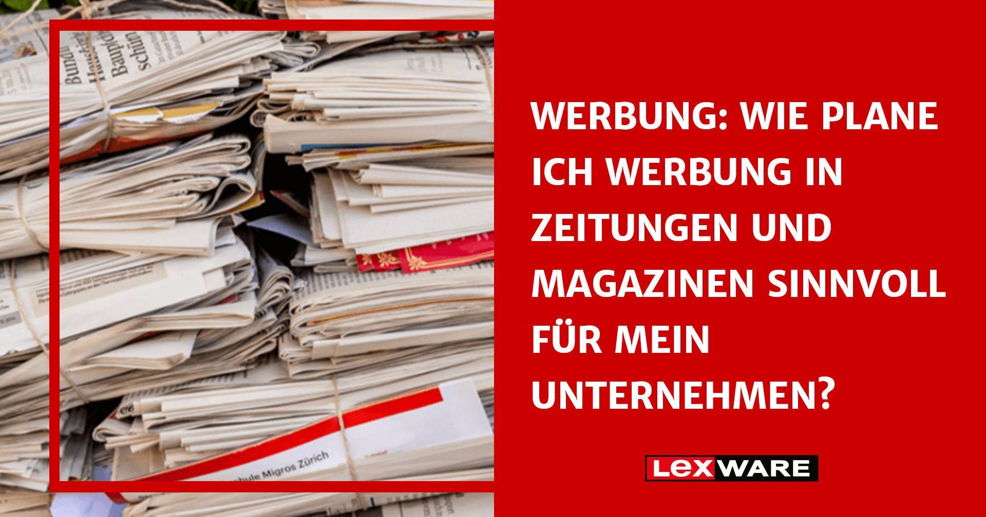 Werbung in Printmedien: Arten, Zielgruppe, Vorteile