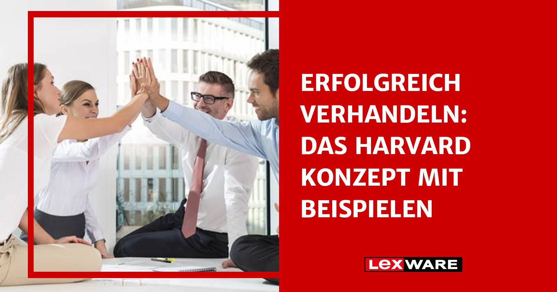 Harvard Konzept Beispiele für besseres Verhandeln