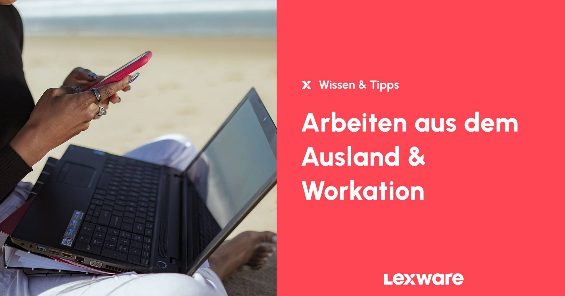 Arbeiten aus dem Ausland & Workation