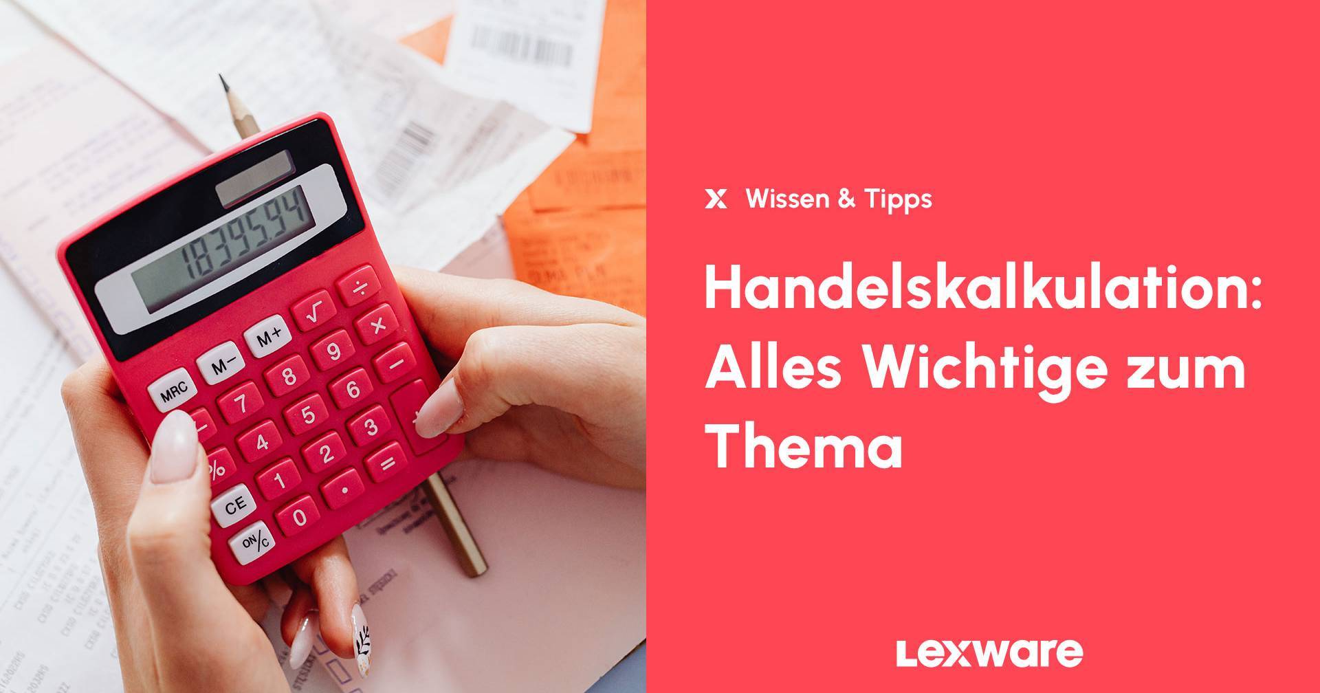 Handelskalkulation: Alles Wichtige zum Thema