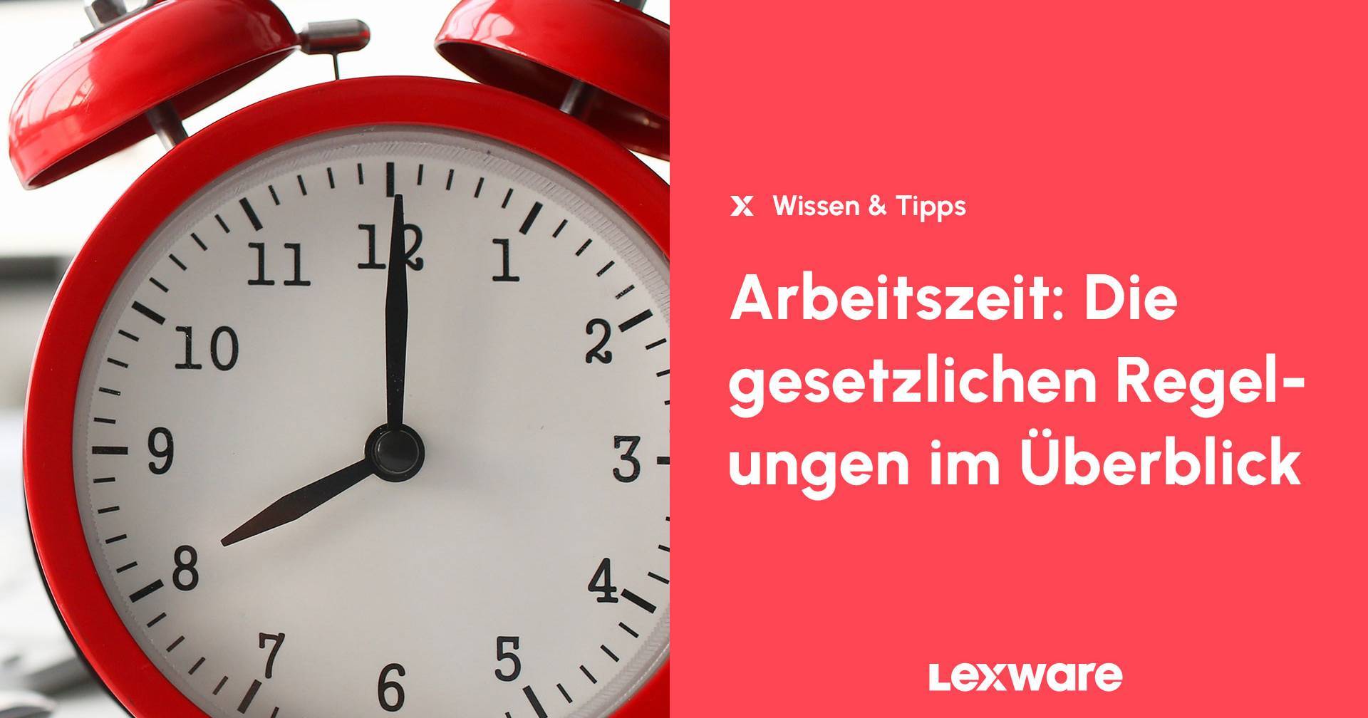 Arbeitszeit: Die gesetzlichen Regelungen im Überblick