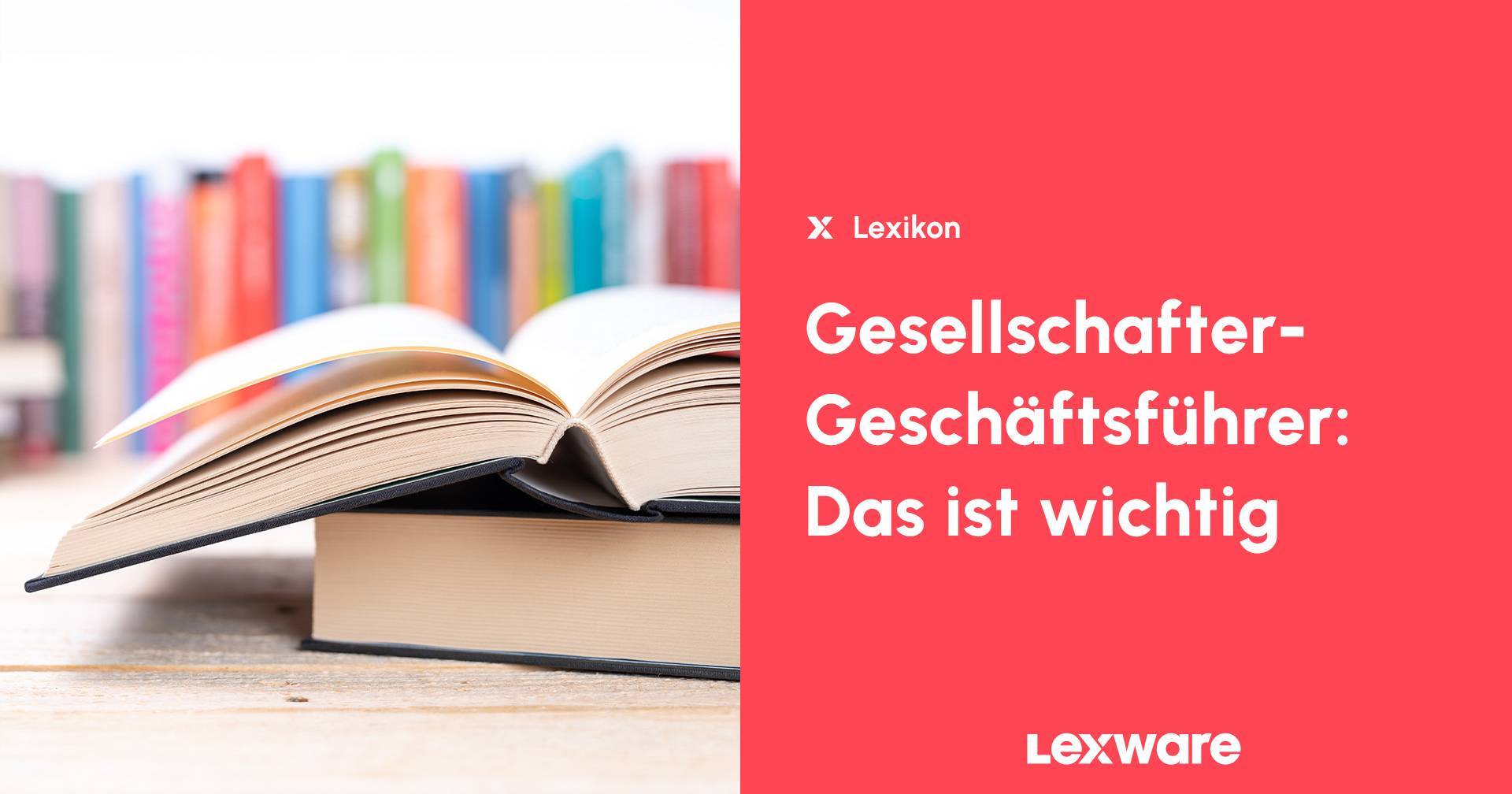 Gesellschafter-Geschäftsführer: Das ist wichtig