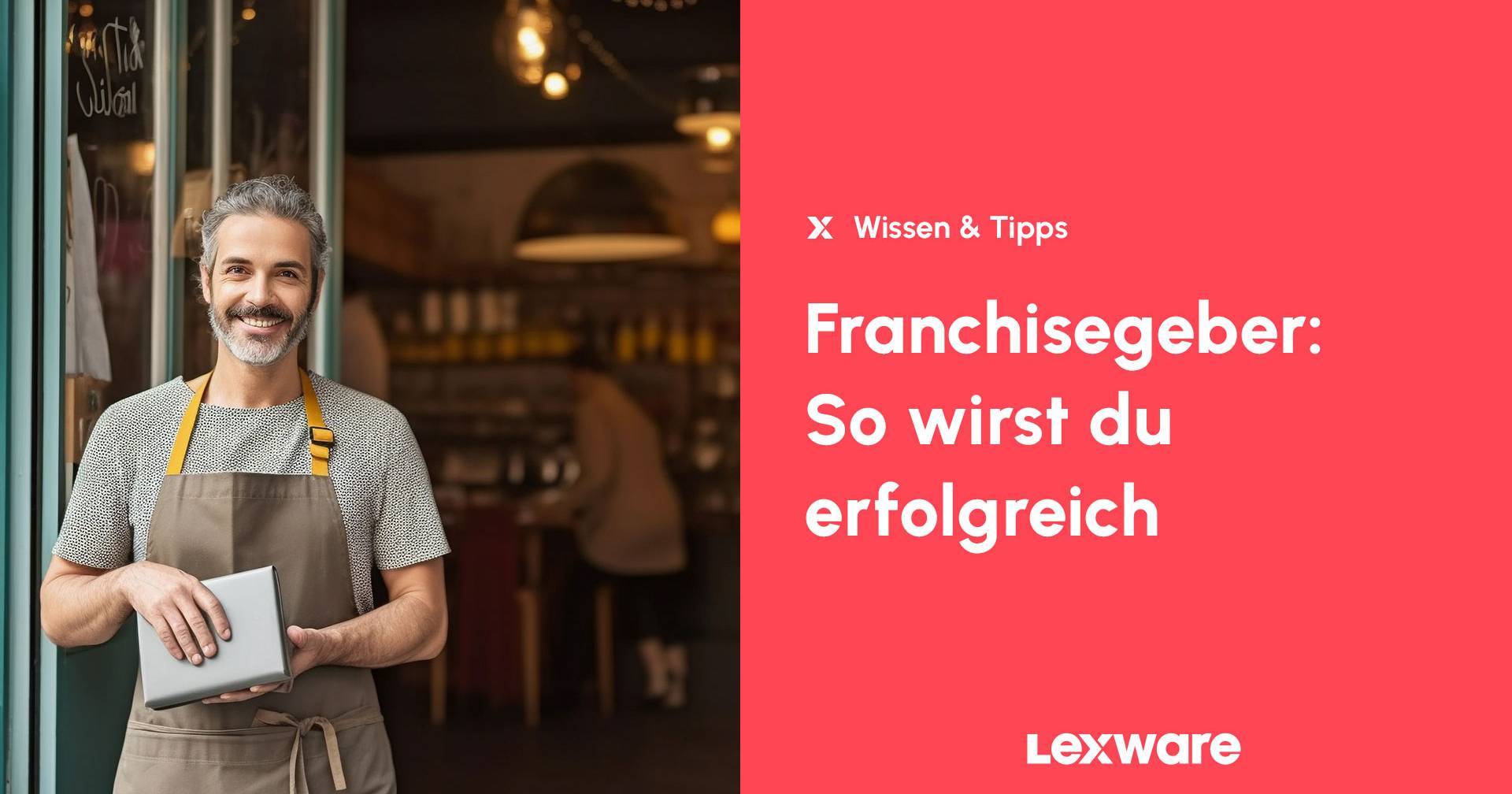 Franchisegeber: So wirst du erfolgreich