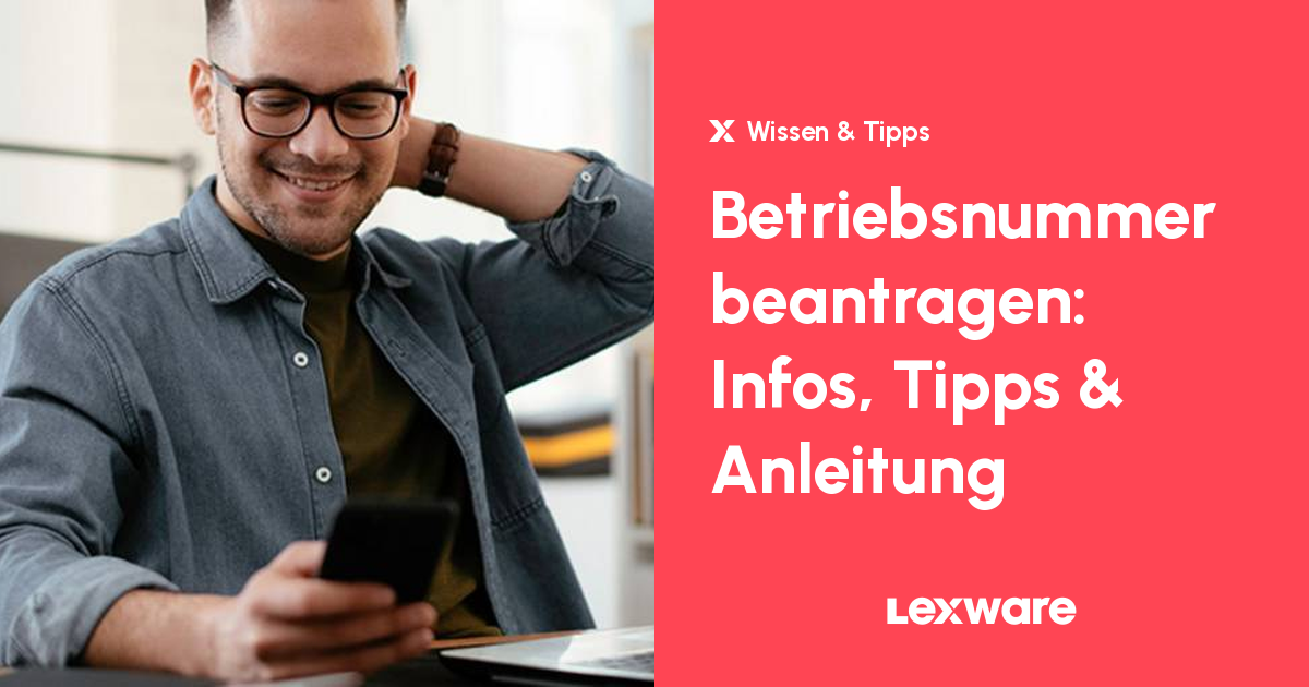 Betriebsnummer beantragen: Infos, Tipps & Anleitung